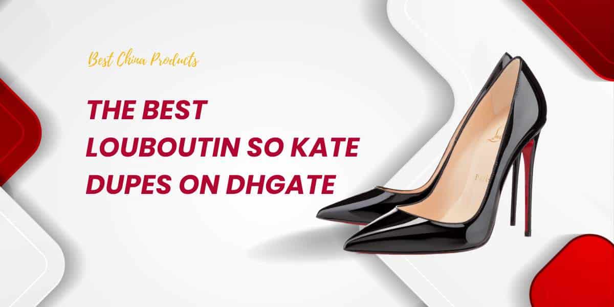 The Best Louboutin So Kate Dupes On DHgate